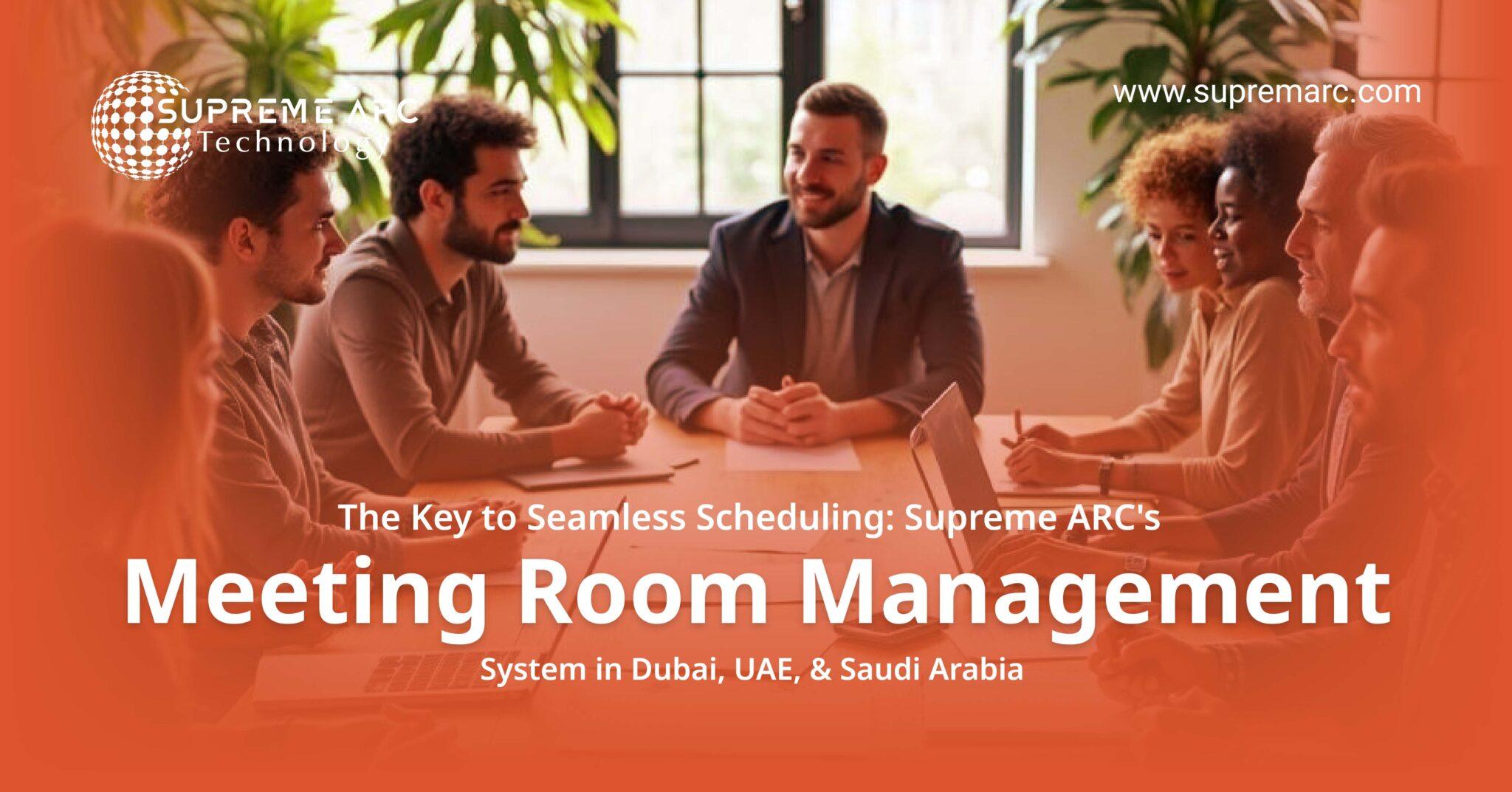 Meeting Room Management System in Dubai, UAE, and KSA - Supreme Arc Technology